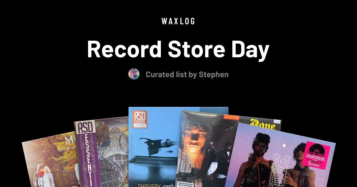 Record Store Day - A list by Stephen • Waxlog